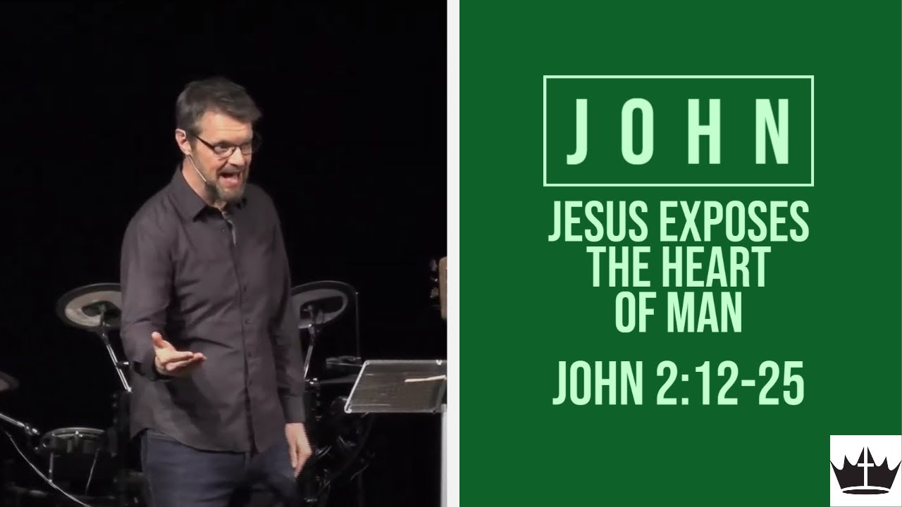 Jesus Exposes the Heart of Man (John 2:12-25) - Doug Goodin - YouTube