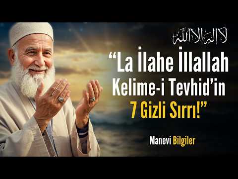 Cennetin Anahtarı! La İlahe İllallah... Kelime-i TEVHİD'in 7 GİZLİ SIRRI!