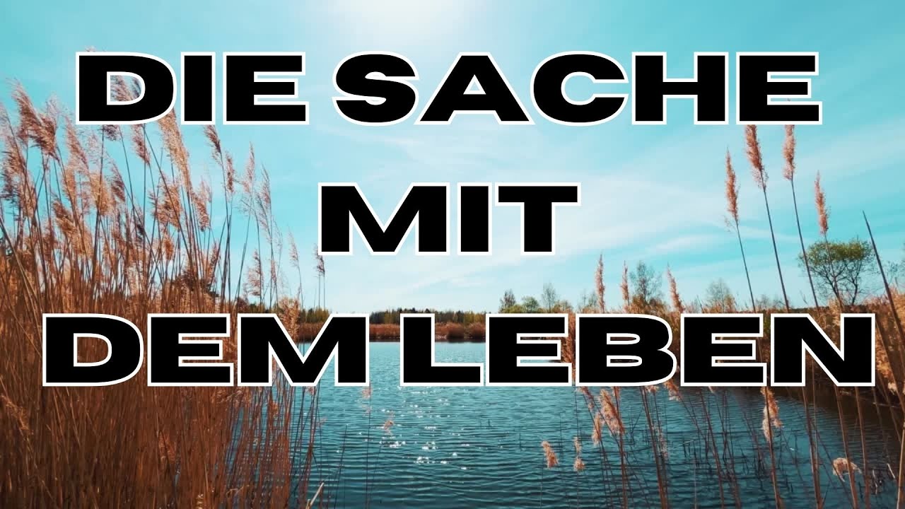 Die Sache mit dem Leben - YouTube