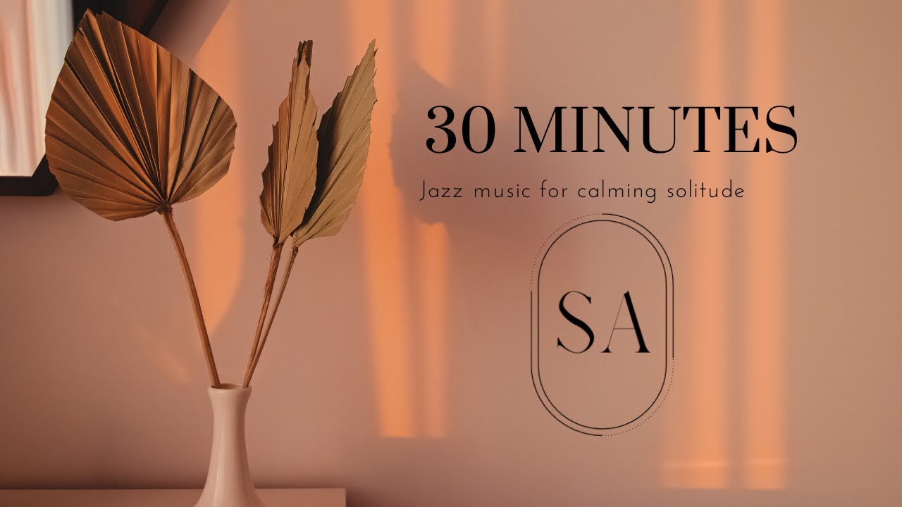30 minutes Relaxing Jazz Music, Calming Music, Stress Relief Music ...