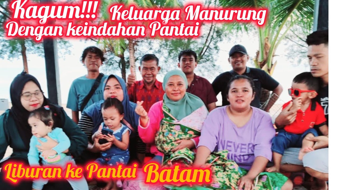 KELUARGA MANURUNG LIBURAN KE PANTAI BARENG@MamaOfficial750 - YouTube