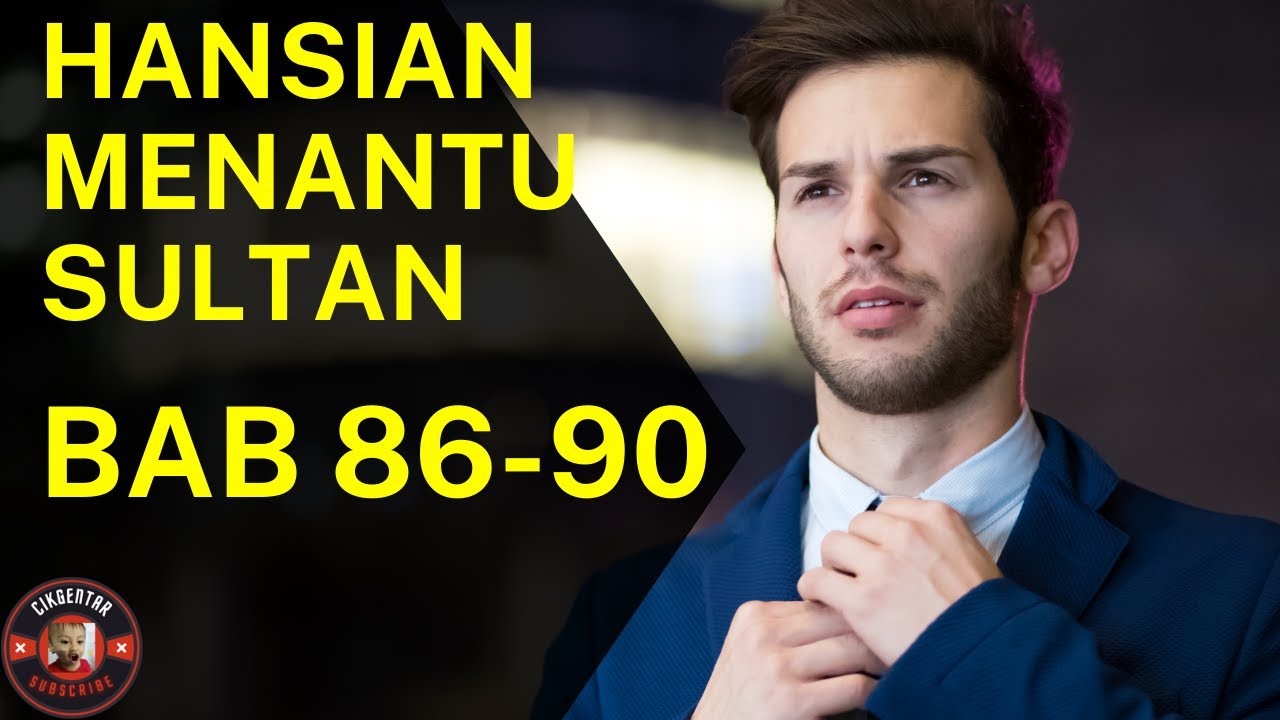 CERITA NOVEL HANSIAN MENANTU SULTAN BAB 86-90 - YouTube