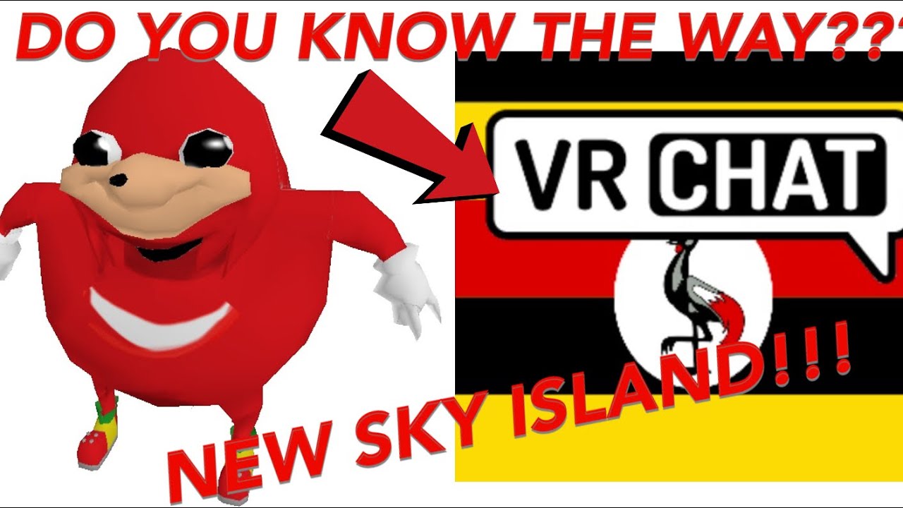 HOW TO GET TO THE SECRET UGANDAN KNUCKLES TRIBE SKY ISLAND | VRChat ...