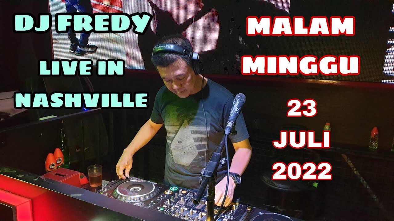 DJ FREDY LIVE IN NASHVILLE | SABTU 23 JULI 2022 - YouTube