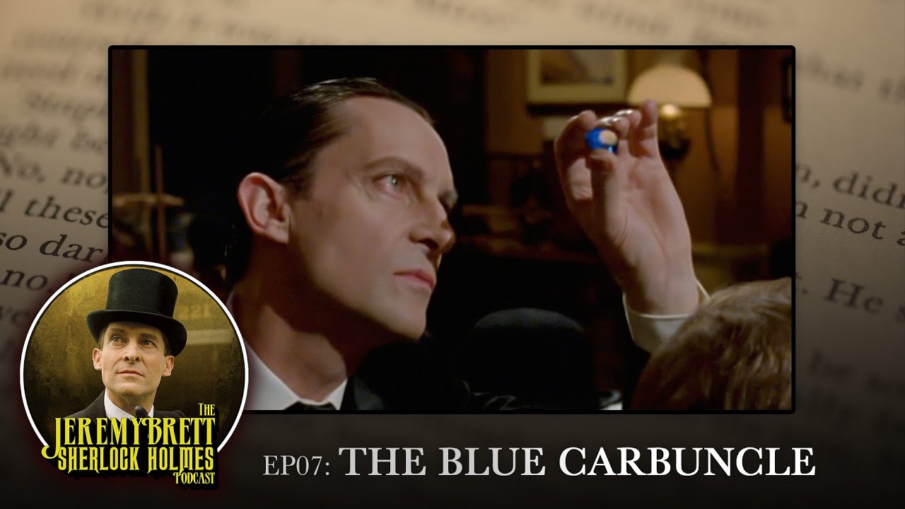 EP07 - The Blue Carbuncle - The Jeremy Brett Sherlock Holmes Podcast ...