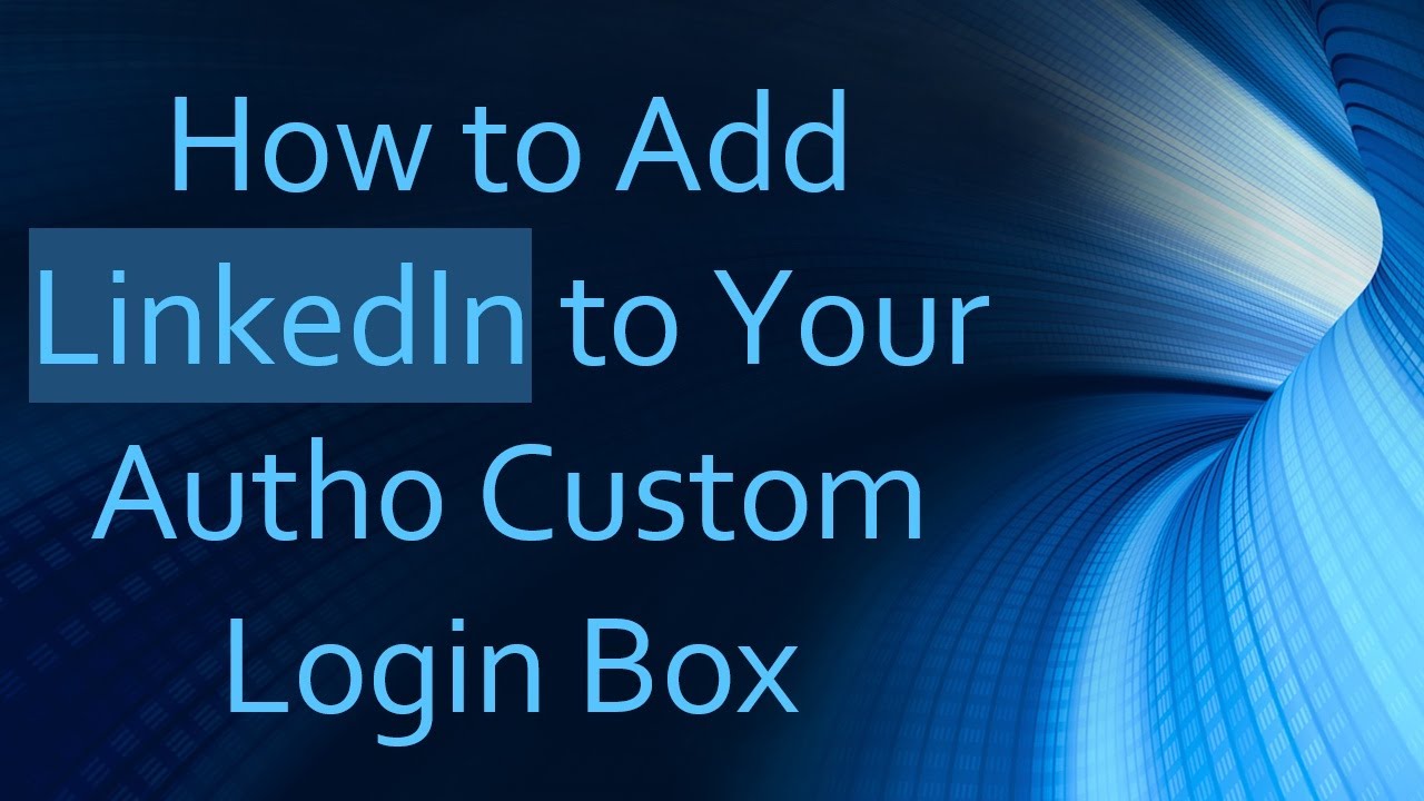 How to Add LinkedIn to Your Auth0 Custom Login Box - YouTube