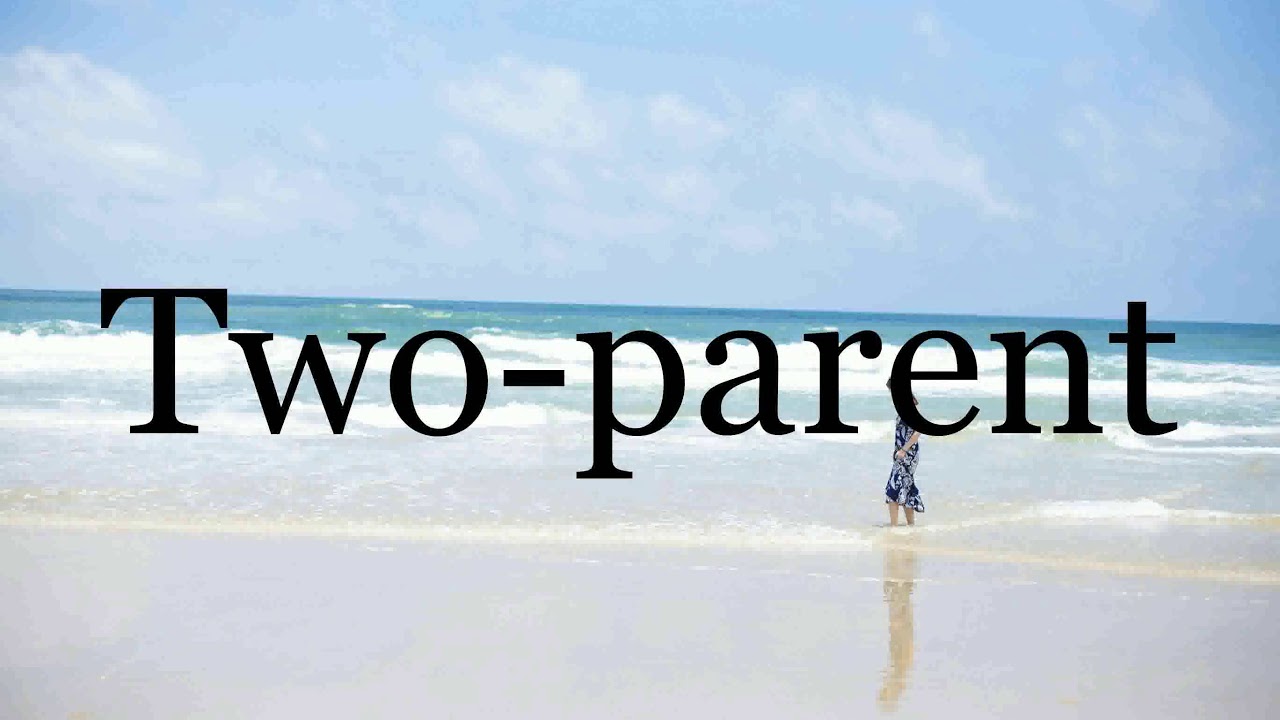 How To Pronounce Two parent🌈🌈🌈🌈🌈🌈Pronunciation Of Two parent - YouTube