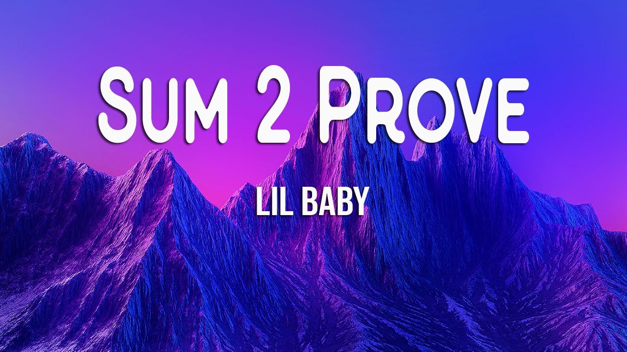Lil Baby - Sum 2 Prove (Lyrics) - YouTube