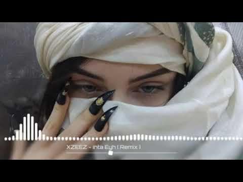 XZEEZ - Inta Eyh(Remix) Remix Music 2023 Arabic Music - YouTube