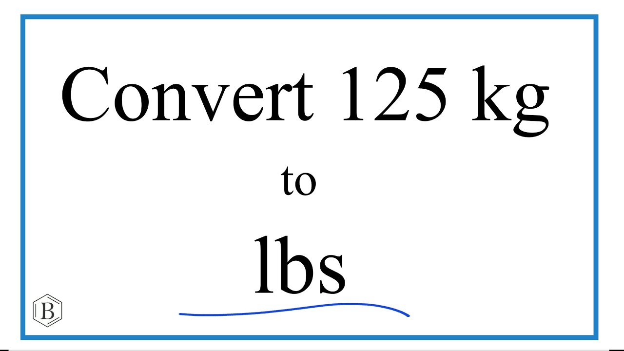 How To Convert 125 Kilograms To Pounds 125kg To Lbs YouTube How To Convert 125 Kilograms To Pounds 125kg To Lbs YouTube