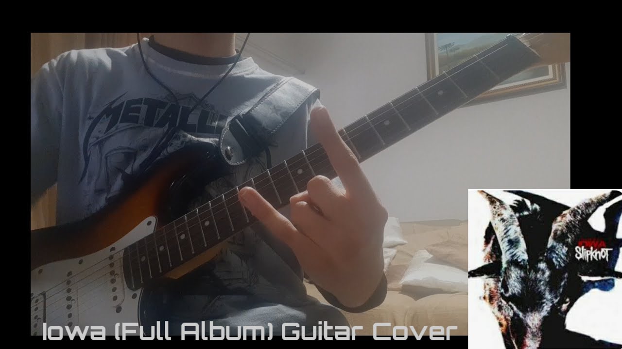 Slipknot - Iowa (Full Album) Guitar Cover - YouTube