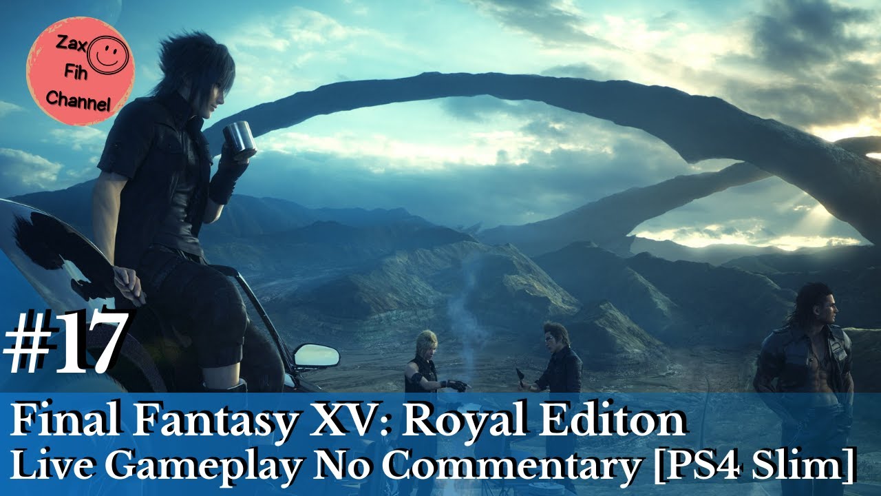 [PS4 Slim] Final Fantasy XV: Royal Edition #17 | No Commentary - YouTube