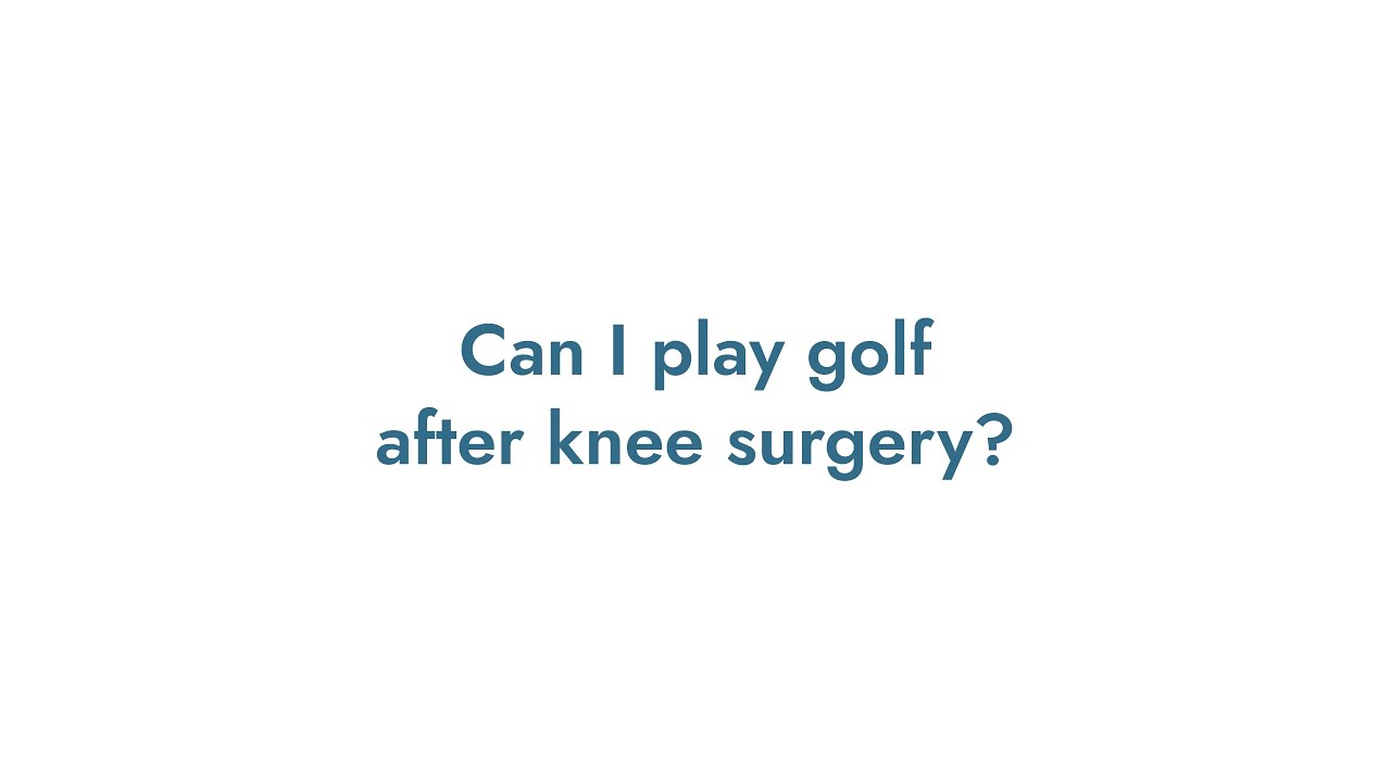 Can I play golf after knee surgery? - YouTube