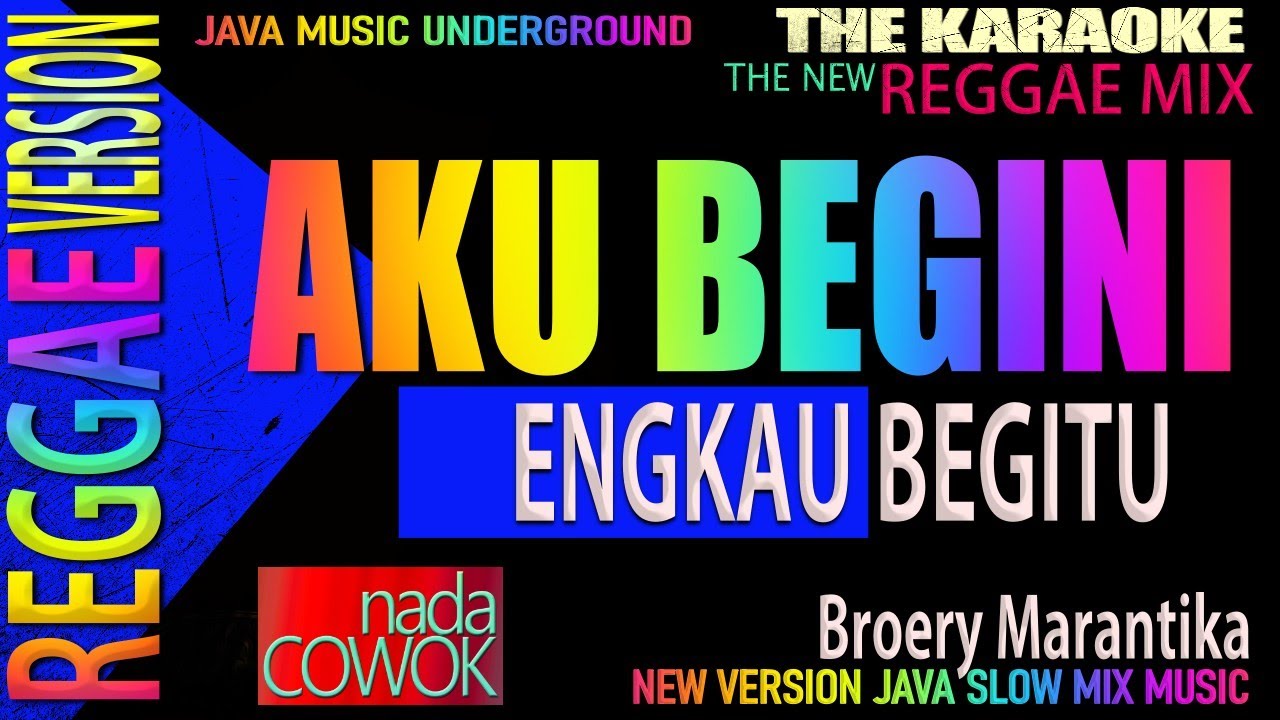 AKU BEGINI ENGKAU BEGITU #karaoke #reggae Nada PRIA #java_music_underground - YouTube