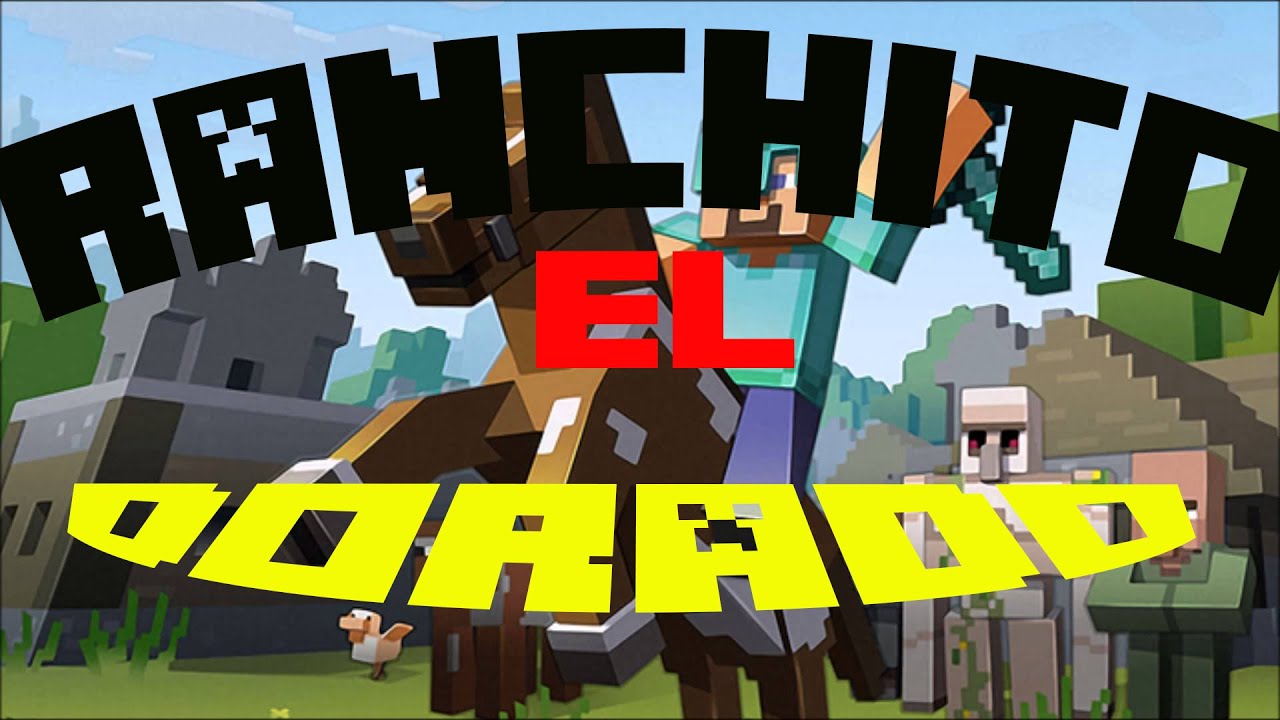MINECRAFT RANCHITO EL DORADO PARTE #1 - YouTube