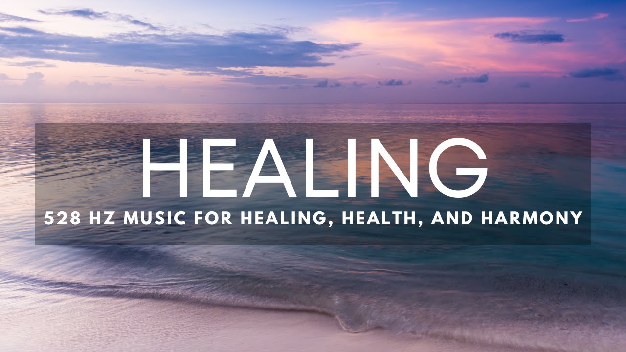 Healing Music for Health | 528 Hz Frequency Music | The Healing ...