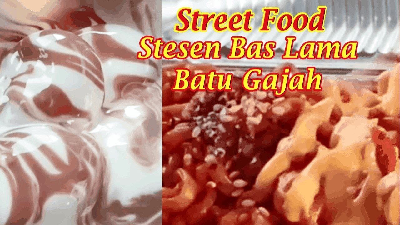 Street Food Di Stesen Bas Lama Batu Gajah | Jalan Jalan Cari Makan ...