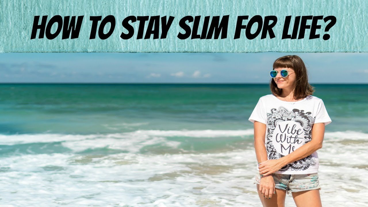 How To Stay Slim For Life? - YouTube