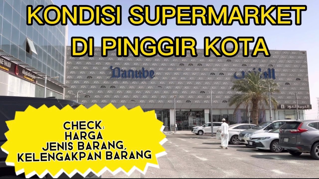 REVIEW SUPERMARKET DANUBE DI JUBAIL, SAUDI ARABIA - YouTube