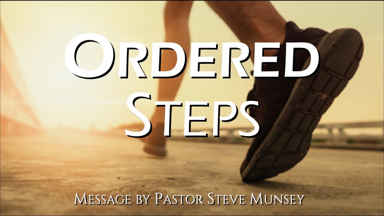 Ordered Steps | Pastor Steve Munsey - YouTube
