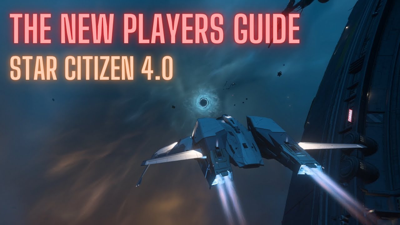 The New Players Guide - Star Citizen 4.0 - YouTube