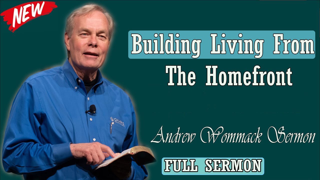 Andrew Wommack sermon 2024 - Building Living From The Homefront - YouTube
