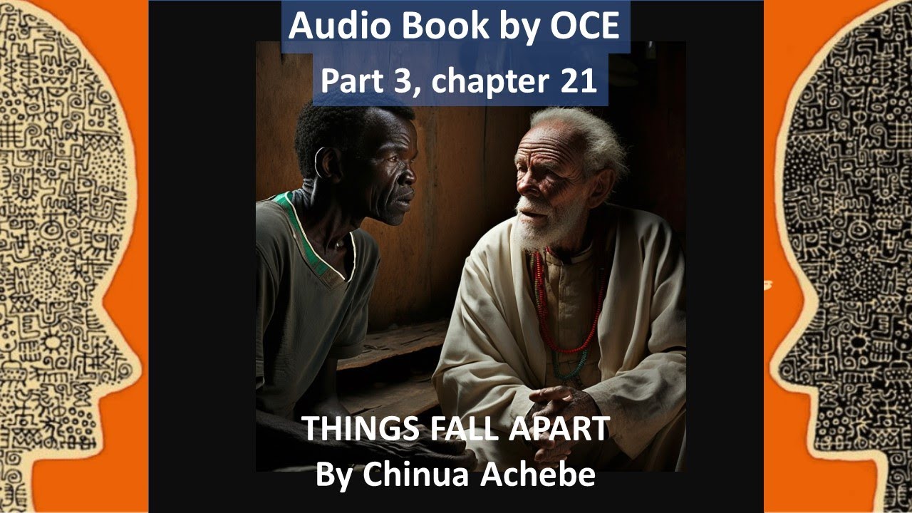 Things fall apart, Chinua Achebe: P3-21 "Discussion between Akunna and ...