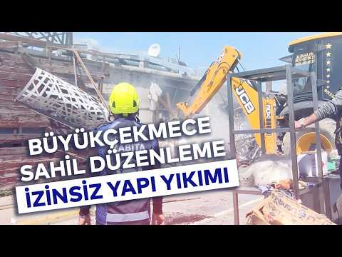 BÜYÜKÇEKMECE SAHİL DÜZENLEME İZİNSİZ YAPI YIKIMI