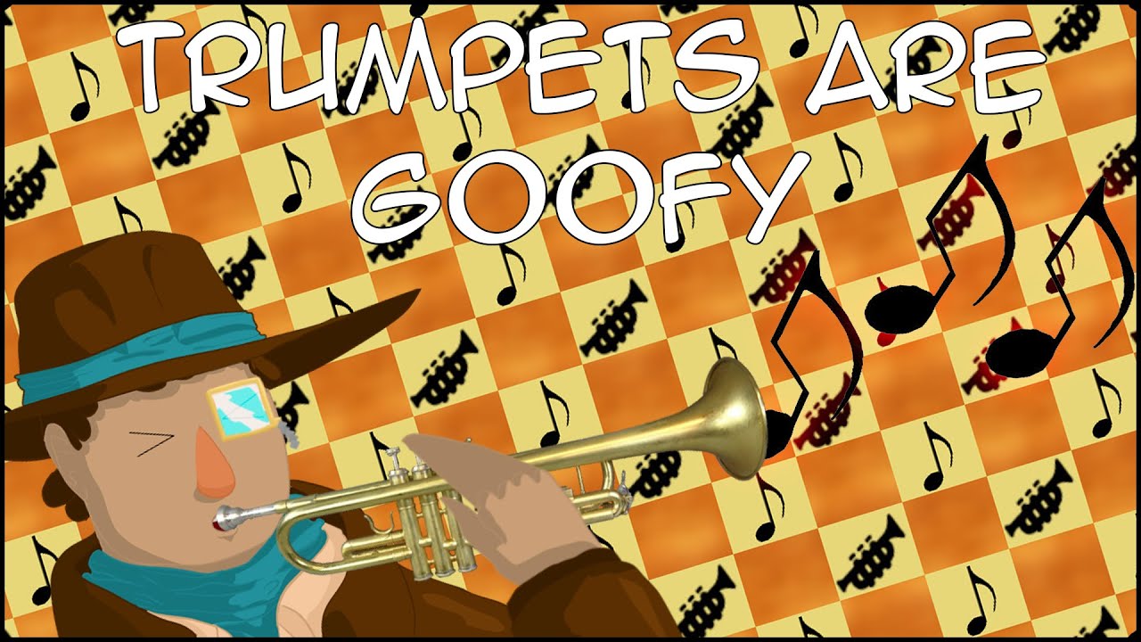 Trumpets Are Goofy - YouTube