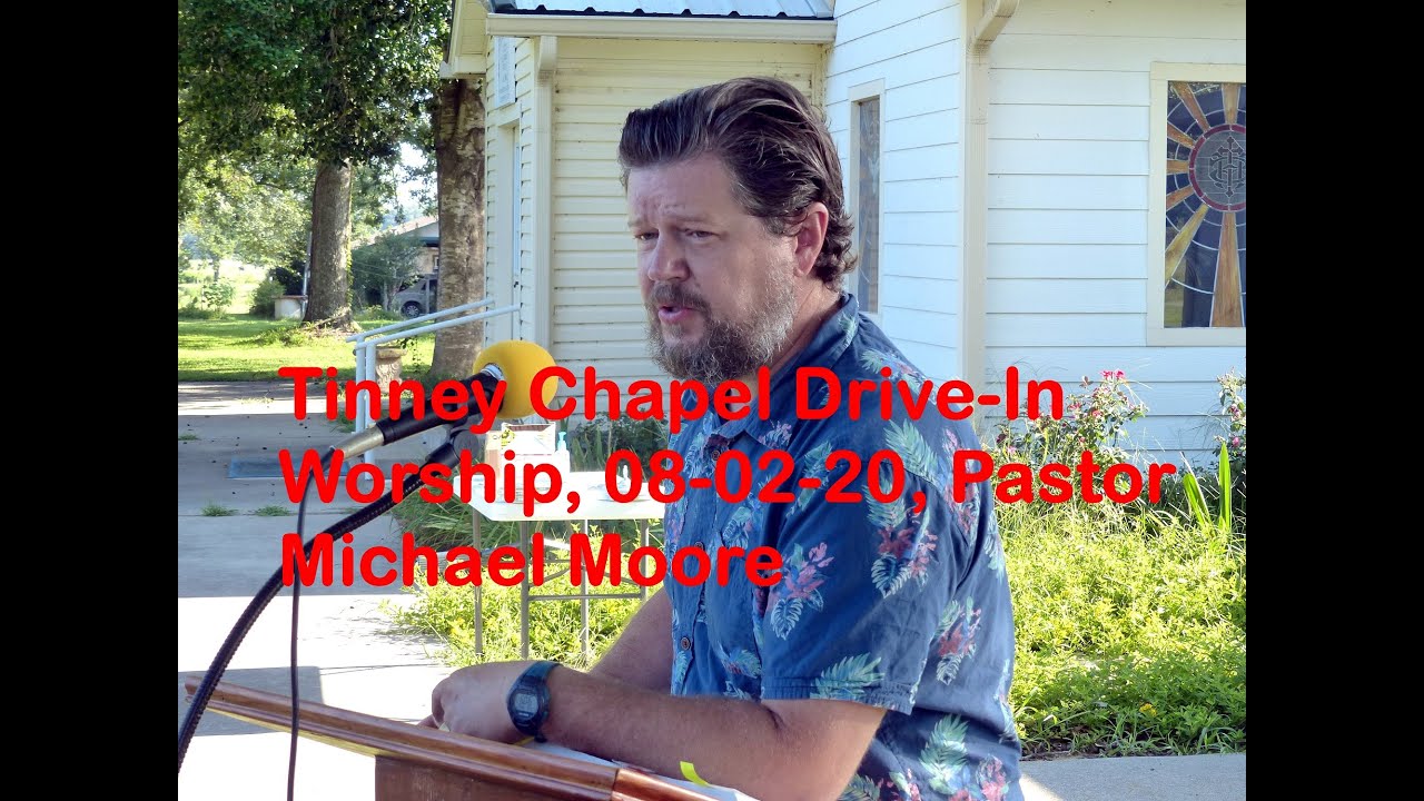 Tinney Chapel Drive In Worship with Pastor Michael Moore, 08 02 20 ...