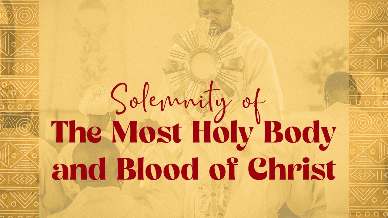 Solemnity of the Most Holy Body and Blood of Christ - YouTube
