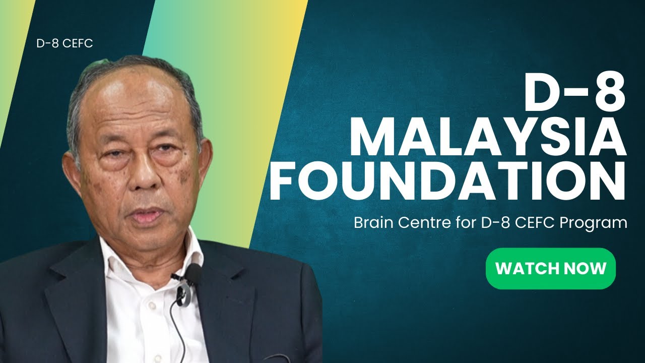 D-8 Malaysia Foundation: Brain Centre for D-8 CEFC Program - YouTube