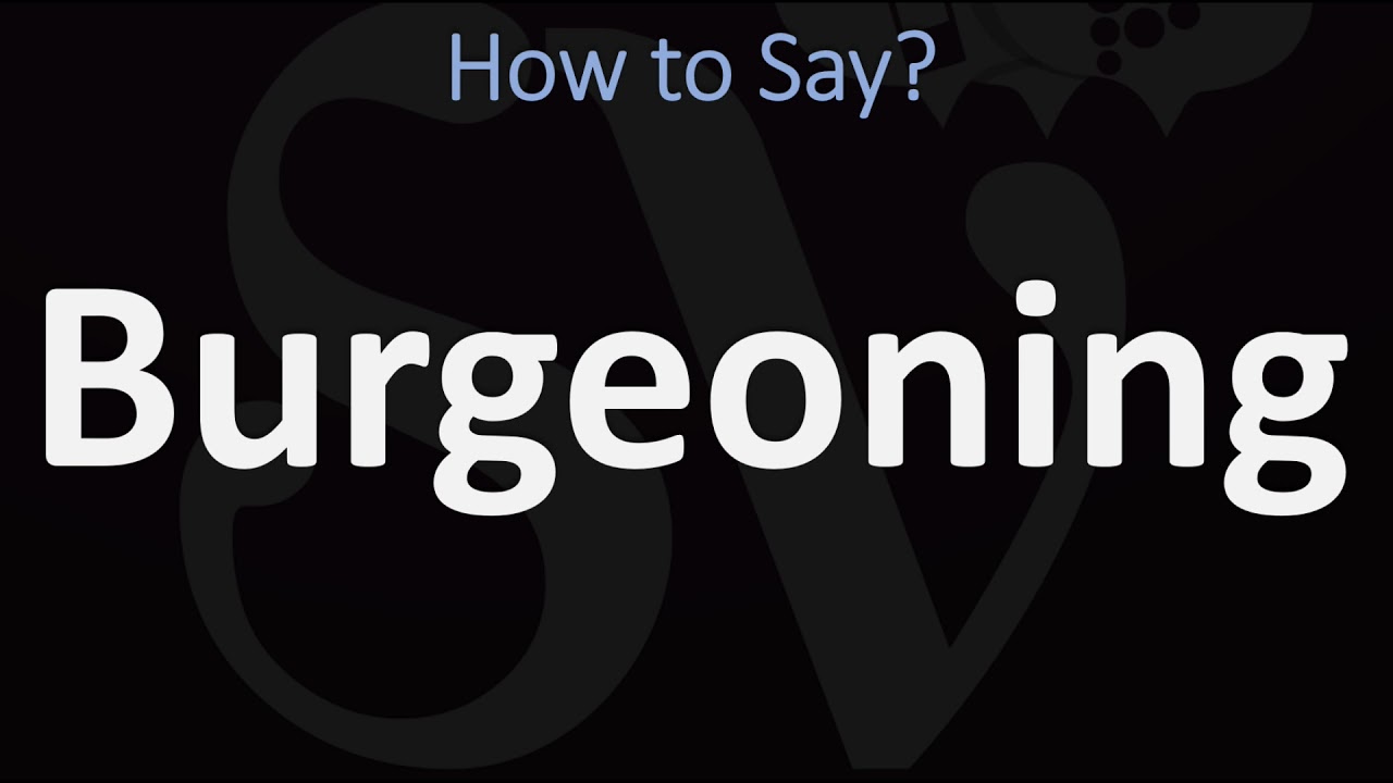 How to Pronounce Burgeoning? (CORRECTLY) - YouTube