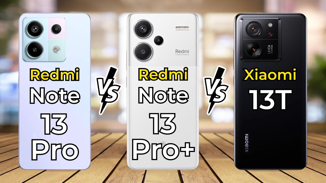 Redmi Note 13 Pro Vs Redmi Note 13 Pro Plus Vs Xiaomi 13T - YouTube