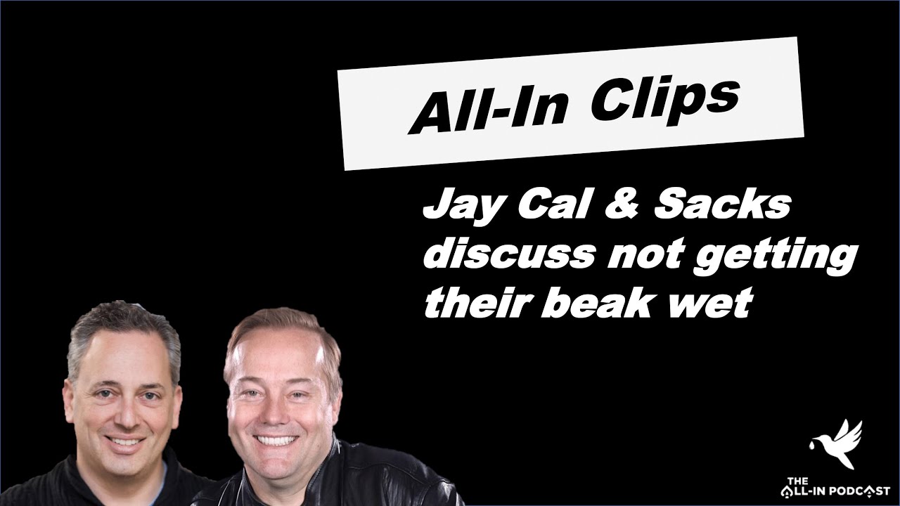 Jason Calacanis & David Sacks discuss not getting their beak wet and ...