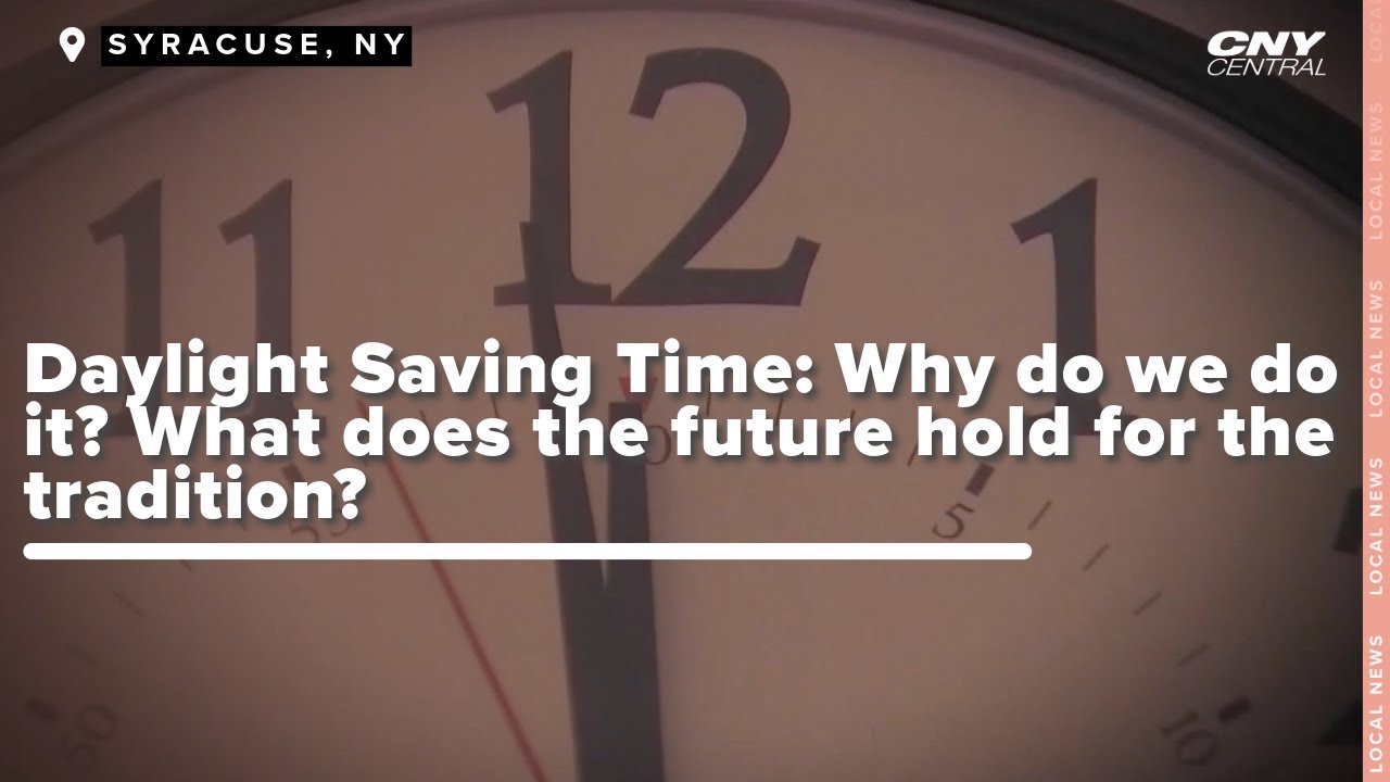 Daylight Saving Time: Why do we do it? What does the future hold for ...