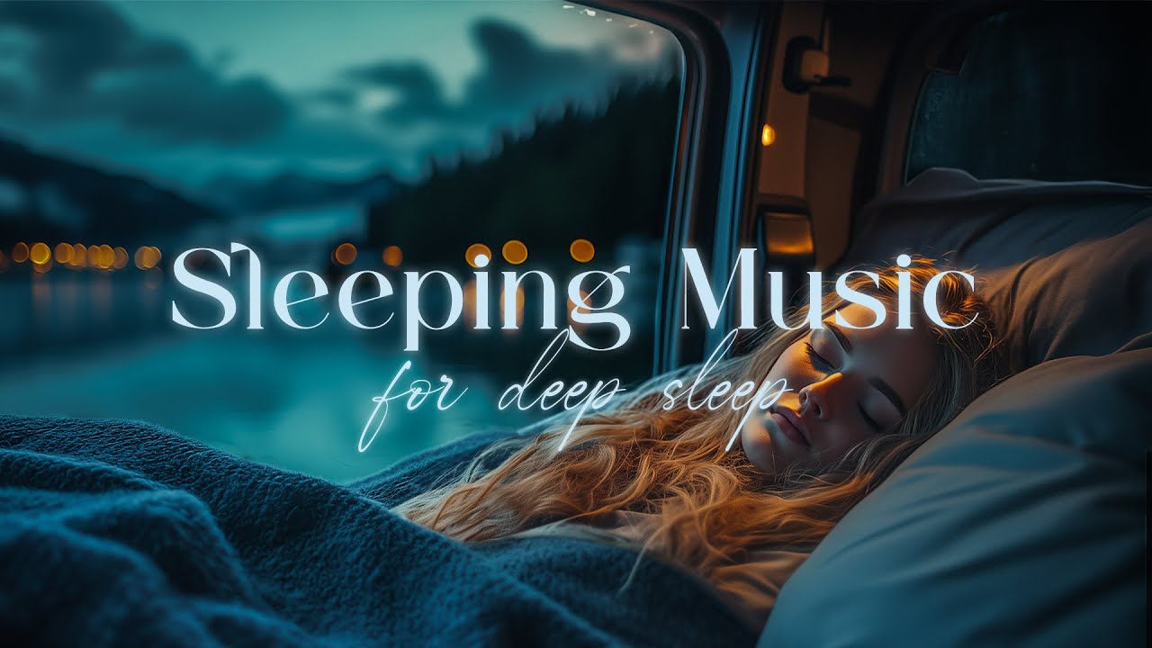 Relaxing Music for Sleep, Meditation, Heal the Mind and Body • Sleeping Music for Deep Sleeping ...