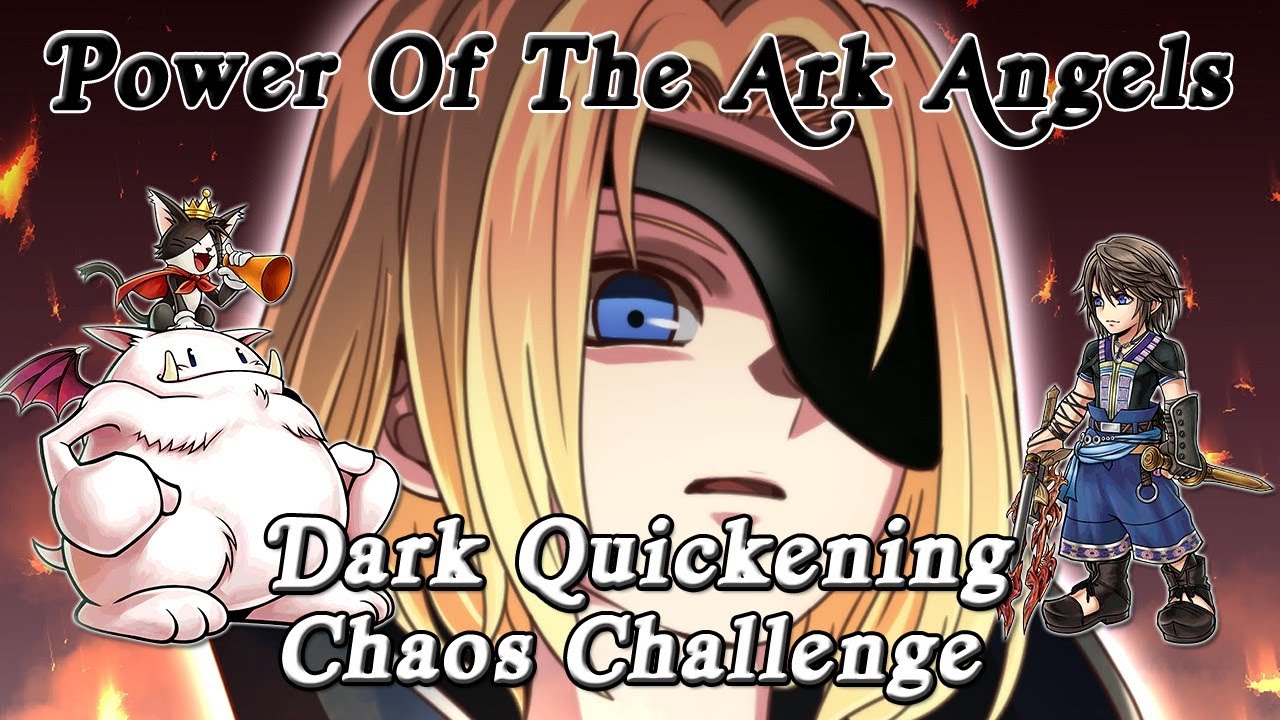[DFFOO] Power Of The Ark Angels - Dark Quickening, Chaos Challenge ...