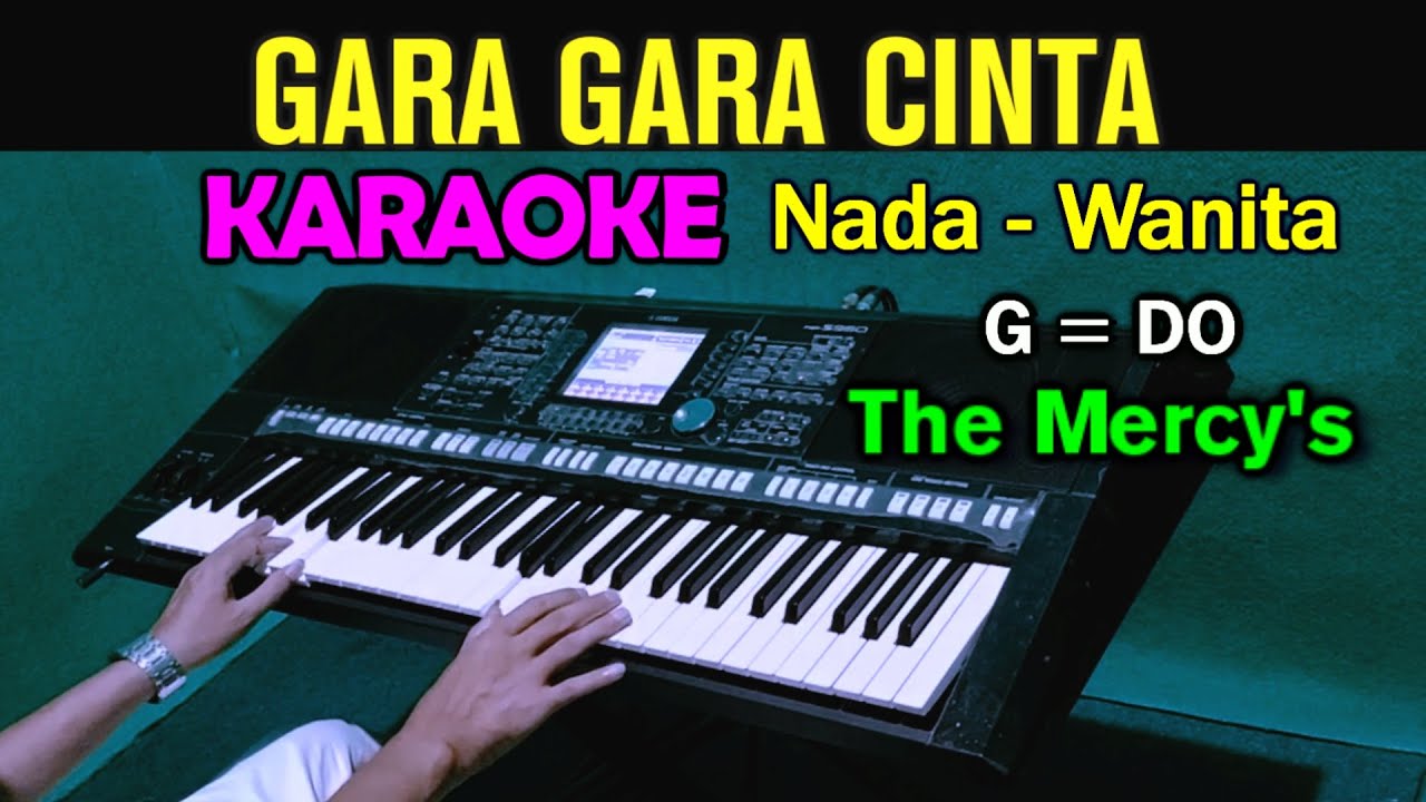 GARA GARA CINTA - The Mercys | KARAOKE Nada Wanita || Pop Nostalgia ...
