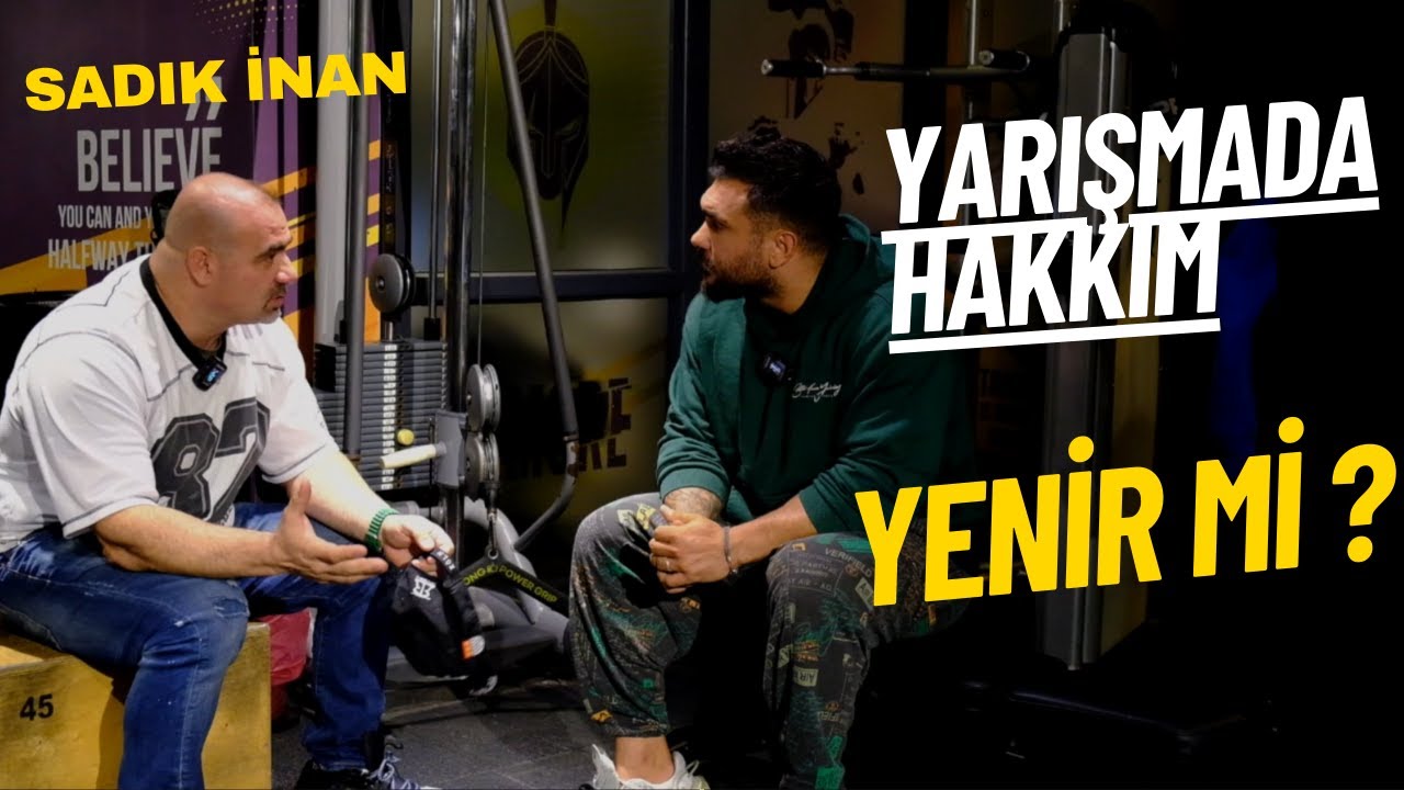 VÜCUT GELİŞTİRME YARIŞMASINDA HAKKIM YENİR Mİ ? SADIK İNAN HOCAMIZLA ...