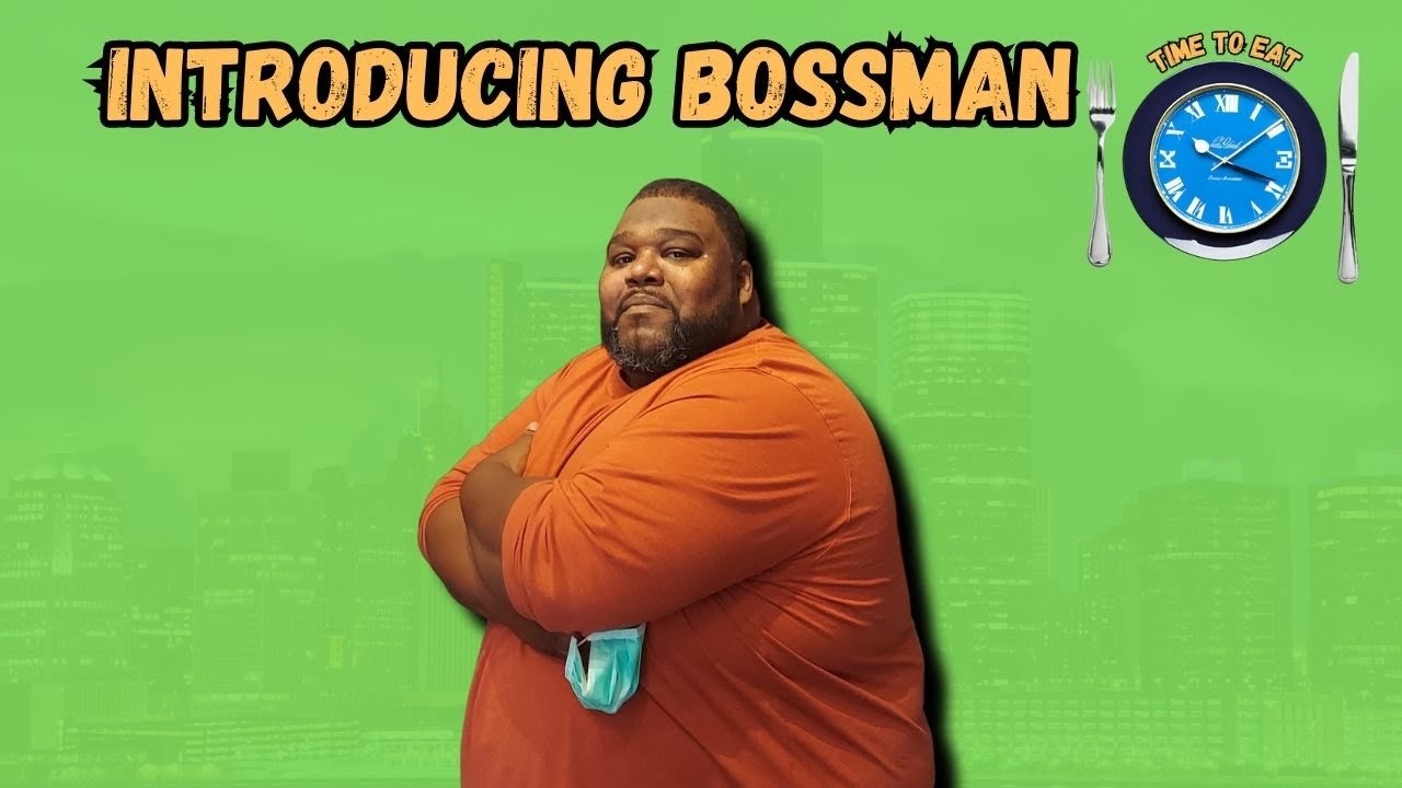 INTRODUCING BOSSMAN TIME TO EAT - YouTube