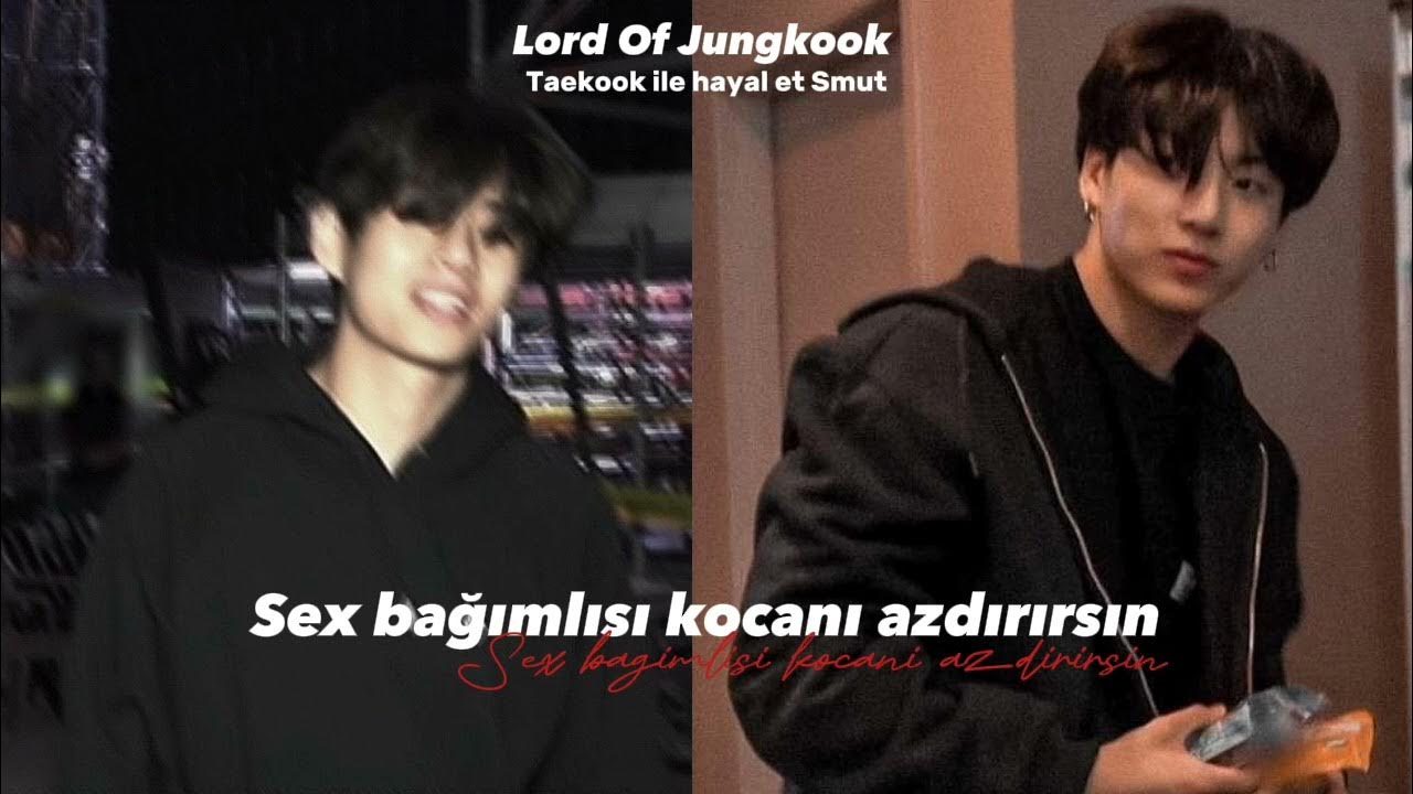 Sex Bağımlısı Kocanı Azdırırsın Taekook Ile Hayal Et ~ Lord Of Jungkook