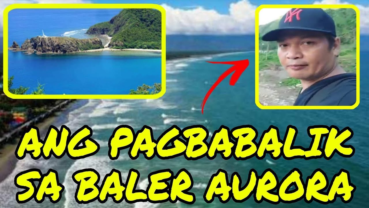ANG PAGBABALIK SA BALER AURORA - YouTube