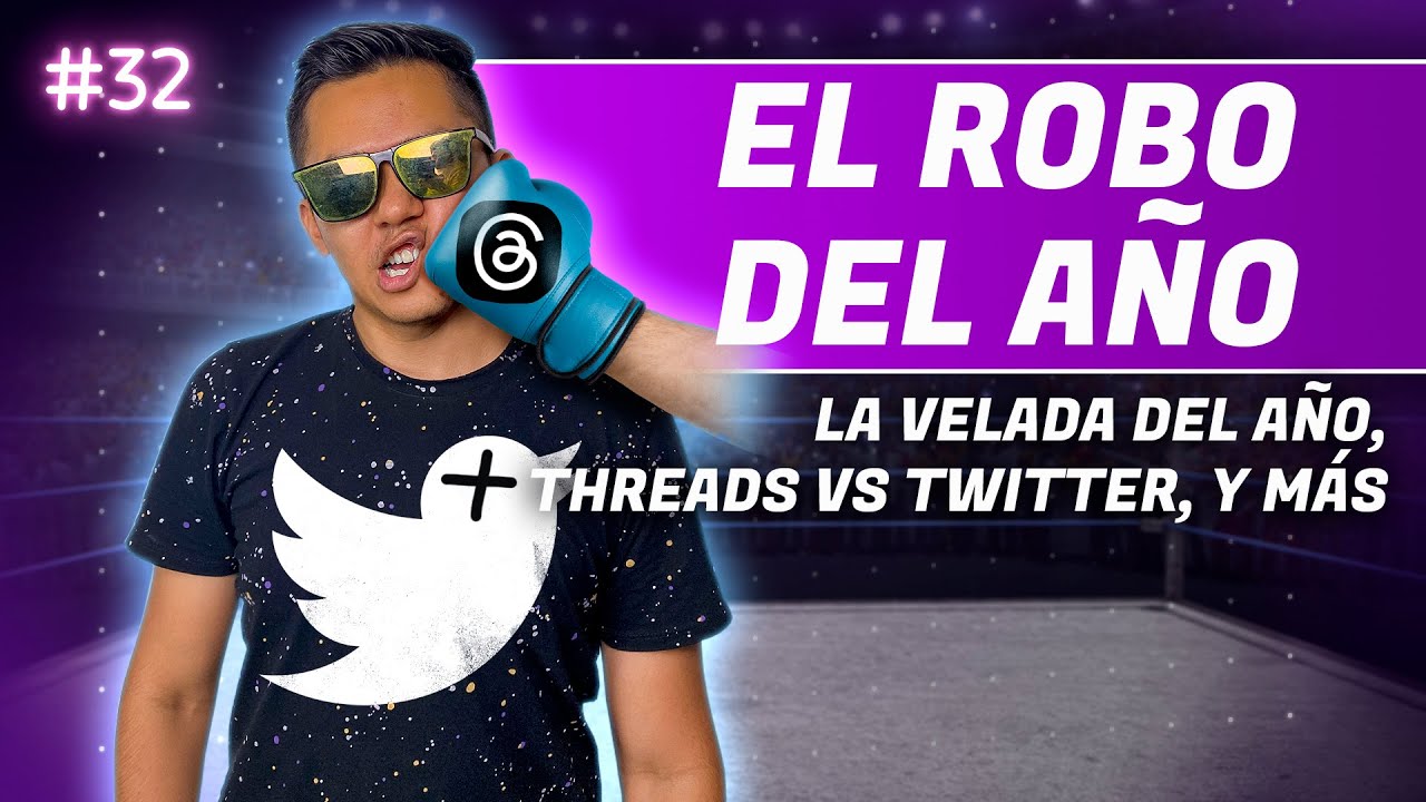 VeneCast #32: EL ROBO DEL AÑO - La Velada del año, THREADS vs TWITTER ...