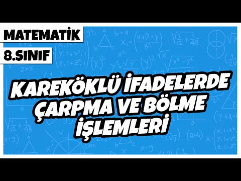 8. Sınıf Matematik - Kareköklü İfadelerde Çarpma ve Bölme İşlemleri | 2022