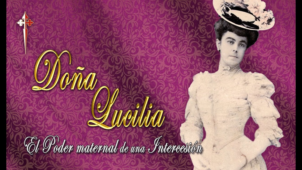 Doña Lucilia - El Poder Maternal de una Intercesión - 26/04/2023 - YouTube