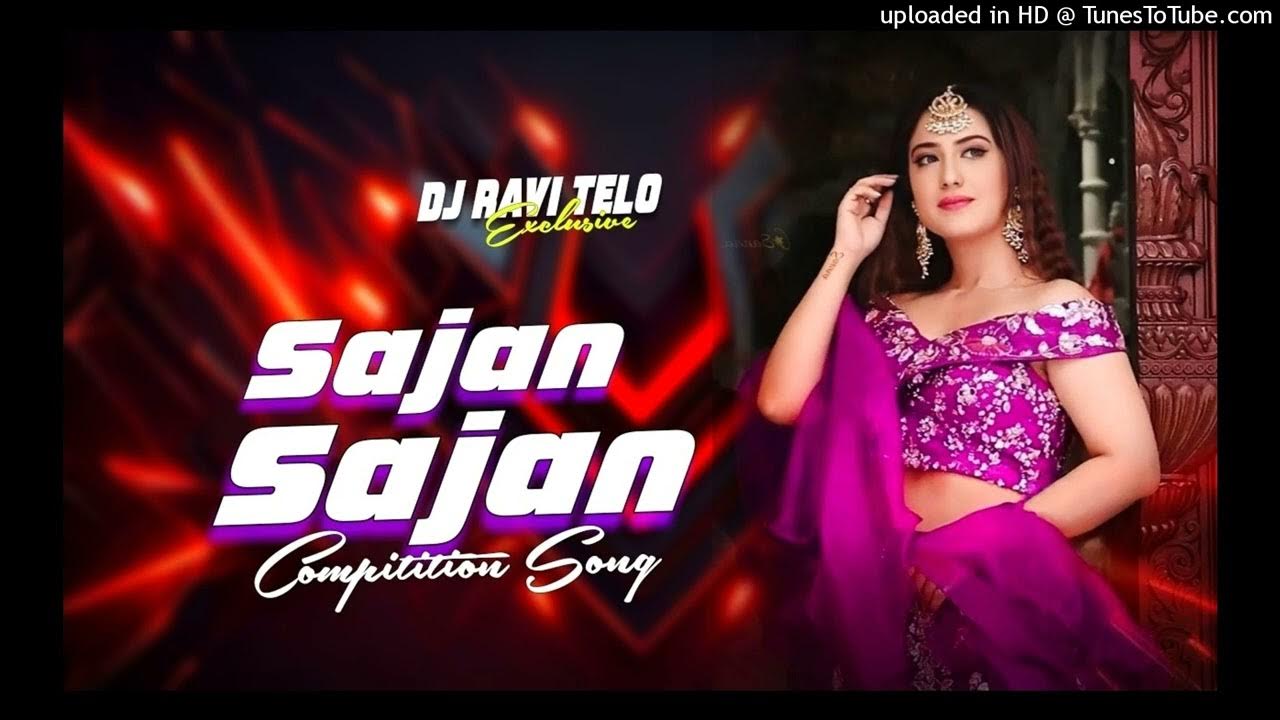 Dj Remix Song Sajan Sajan Sajan Dj Song || Sazan Sazan Dj Sarzen Song Dj Ravi Telo - YouTube