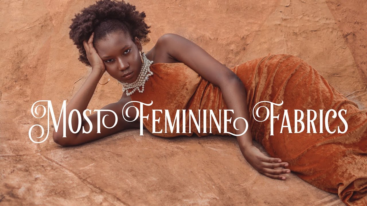 14 Most Feminine Fabrics & Materials - YouTube