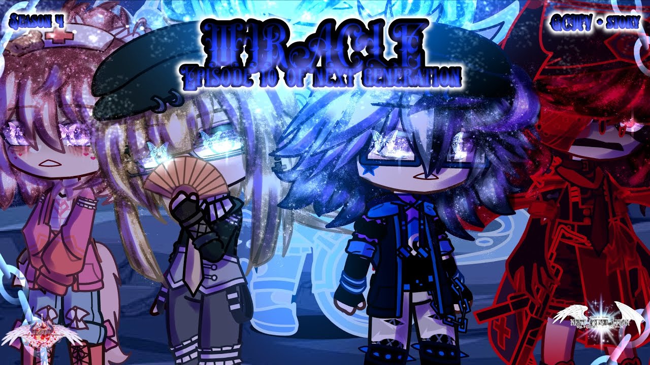 ️MIRACLE//S4EP9 OF NEXT GENERATION//GCMV + STORY//GACHA CLUB MUSIC ...