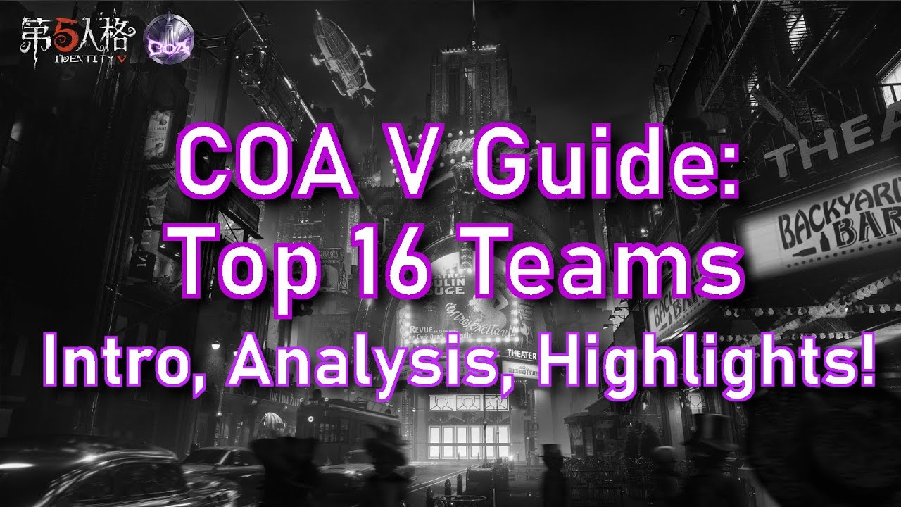 COA V Guide: Top 16 Teams, Predictions, Analysis, & Highlights ...